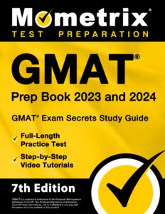 gmat prep book 2023 and 2024 - gmat exam secrets study guide, full-length practice test, step-by-step video tutorials: [7th edition] (mometrix test preparation)