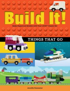 build it! things that go: make supercool models with your favorite lego® parts (brick books, 7)