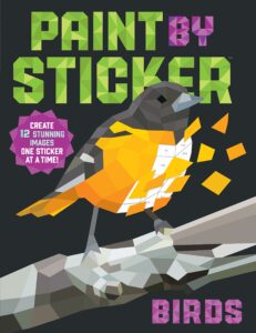 paint by sticker: birds: create 12 stunning images one sticker at a time!