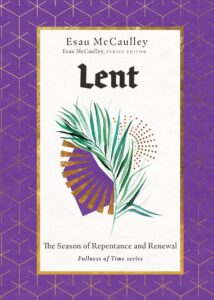 lent: the season of repentance and renewal (fullness of time)