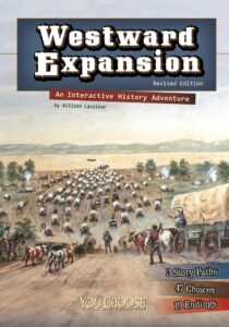 westward expansion: an interactive history adventure (you choose: history)