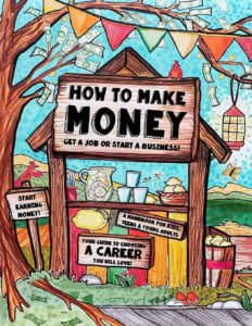 how to make money - a handbook for teens, kids & young adults: what do you want to be when you grow up? what do you want to be now? dishwashers, ... coloring books for teens, kids and adults)