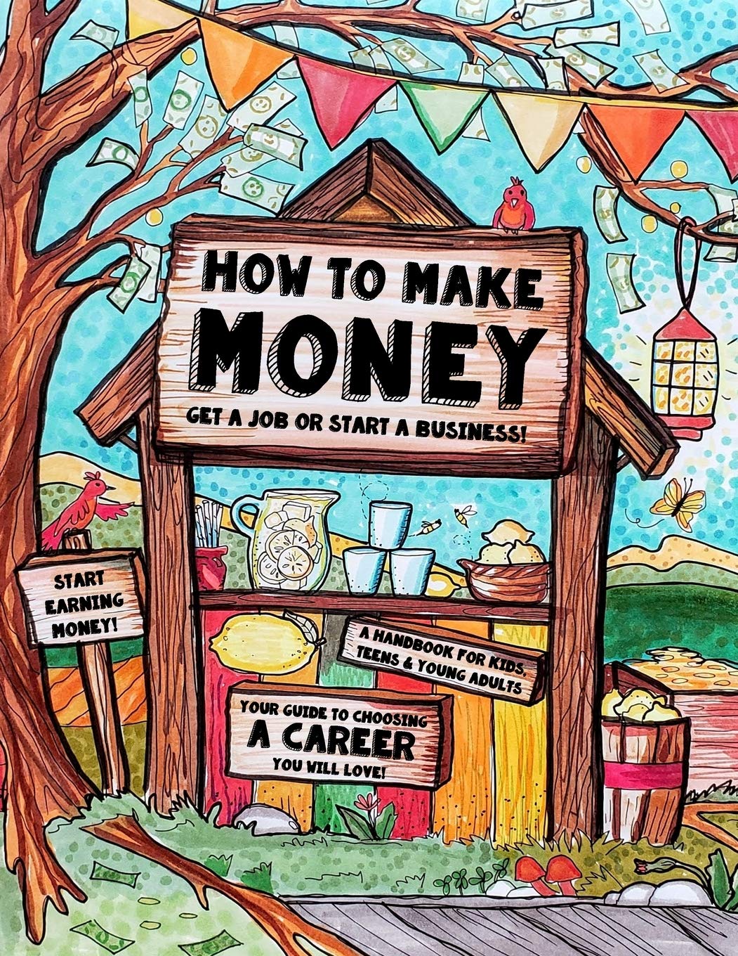 How to Make Money - A Handbook for Teens, Kids & Young Adults: What Do You Want to Be When You Grow Up? What do You Want to Be Now? Dishwashers, ... Coloring Books for Teens, Kids and Adults)