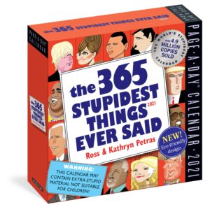 365 stupidest things ever said page-a-day calendar 2021