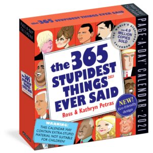 365 Stupidest Things Ever Said Page-A-Day Calendar 2021