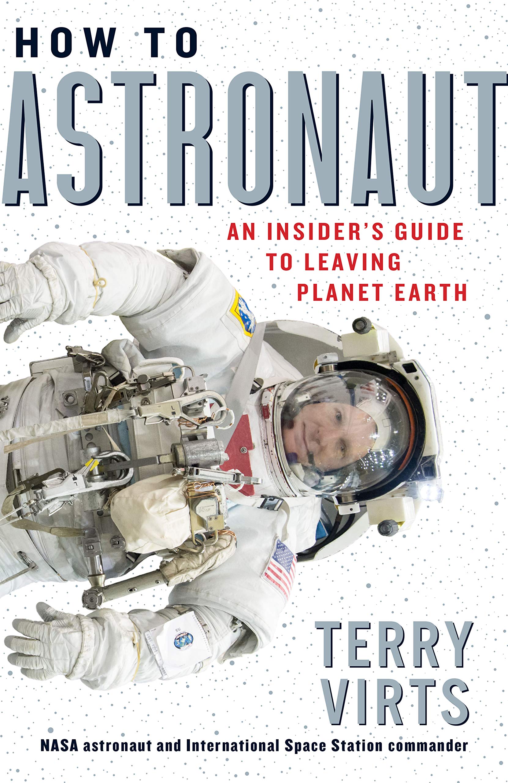 How to Astronaut: An Insider's Guide to Leaving Planet Earth