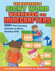 incredible sight word workbook for minecrafters: 100+ fun learning activities to boost reading skills—an unofficial activity book for minecrafters