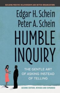 humble inquiry, second edition: the gentle art of asking instead of telling (the humble leadership series)