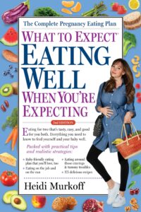 what to expect: eating well when you're expecting, 2nd edition