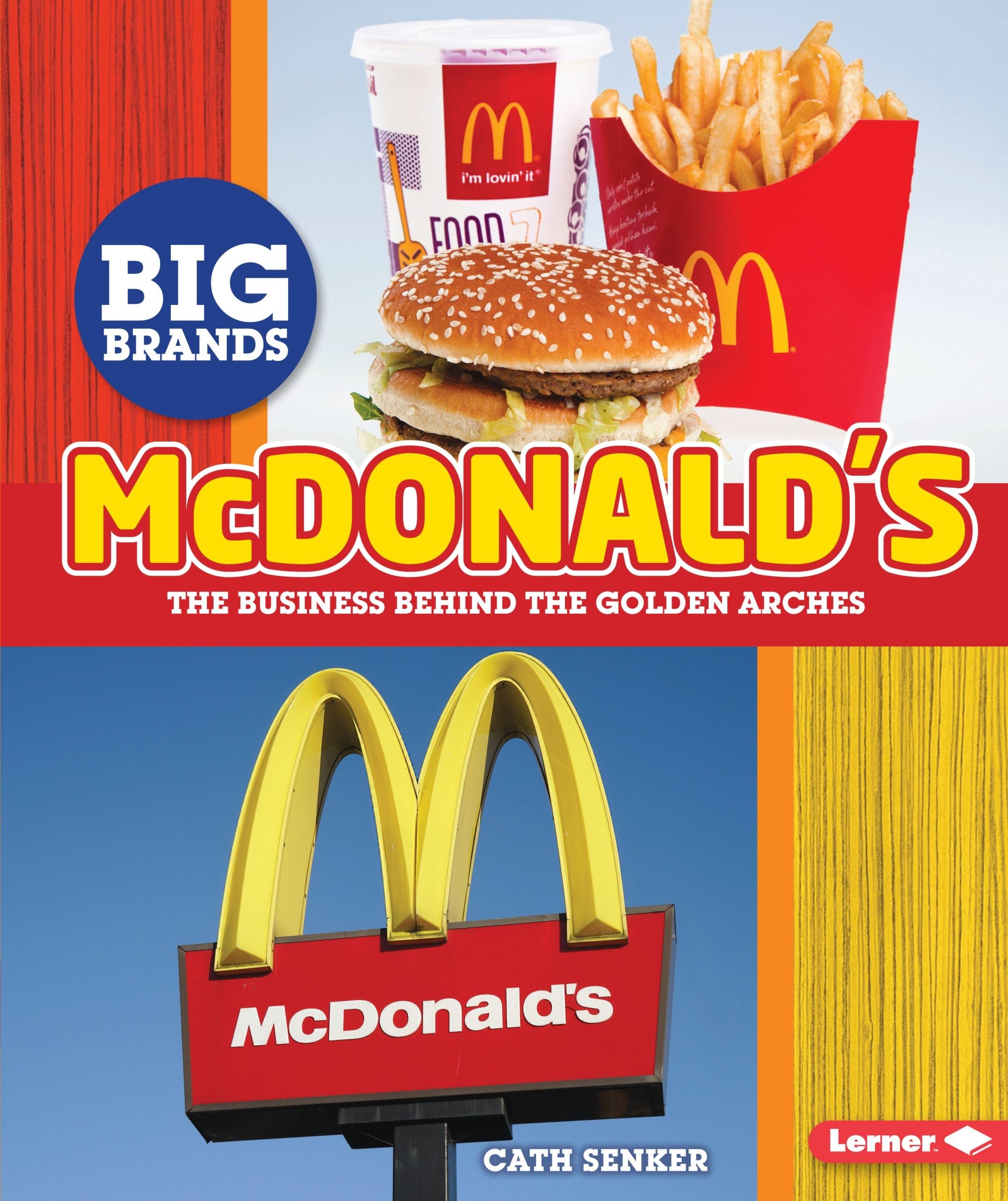 McDonald's: The Business behind the Golden Arches (Big Brands)