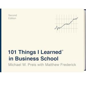 101 Things I Learned® in Business School (Second Edition)