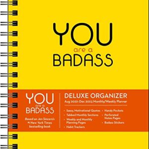 You Are a Badass Deluxe Organizer 17-Month 2022-2023 Monthly/Weekly Planner Cale