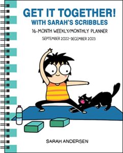 sarah's scribbles 16-month 2022-2023 weekly/monthly planner calendar: get it together!