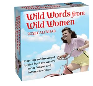 wild words from wild women 2023 day-to-day calendar: inspiring and irreverent quotes from the world's most famous and infamous women