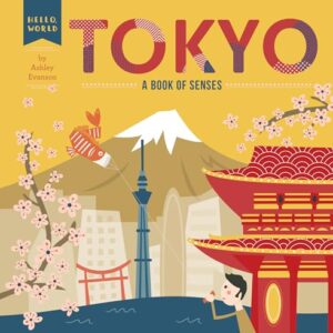 Tokyo: A Book of Senses (Hello, World)