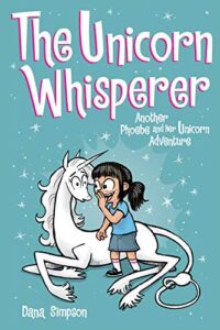 the unicorn whisperer: another phoebe and her unicorn adventure (volume 10)