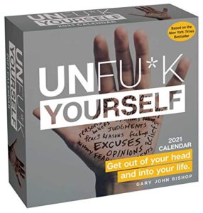 unfu*k yourself 2021 day-to-day calendar: get out of your head and into your life (2021 edition calendar)