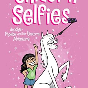 Unicorn Selfies: Another Phoebe and Her Unicorn Adventure (Volume 15)