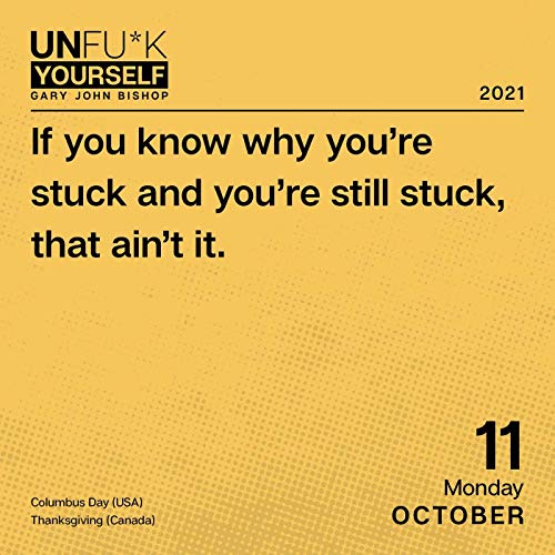 Unfu*k Yourself 2021 Day-to-Day Calendar: Get Out of Your Head and into Your Life (2021 edition calendar)