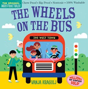 indestructibles: the wheels on the bus: chew proof rip proof nontoxic 100% washable (book for babies, newborn books, safe to chew) (indestructibles)