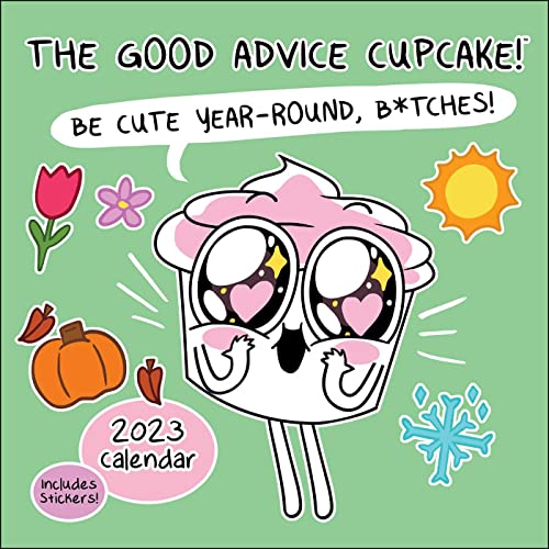 The Good Advice Cupcake 2023 Wall Calendar: Be Cute Year-Round, B*tches!