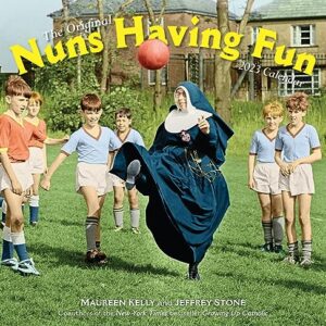 Nuns Having Fun Wall Calendar 2023: Real Nuns Having a Rollicking Good Time