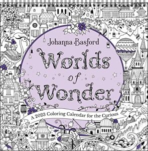 johanna basford worlds of wonder 2023 coloring wall calendar: a 2023 coloring calendar for the curious