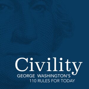 Civility: George Washington's 110 Rules for Today