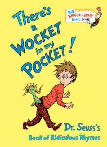 there's a wocket in my pocket: dr. seuss's book of ridiculous rhymes (big bright & early board book)