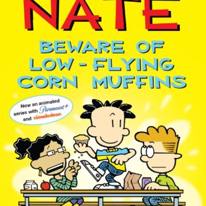 Big Nate: Beware of Low-Flying Corn Muffins (Volume 26)