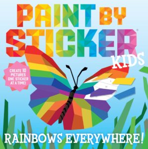 paint by sticker kids: rainbows everywhere!: create 10 pictures one sticker at a time!