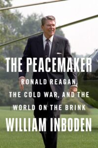 the peacemaker: ronald reagan, the cold war, and the world on the brink