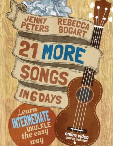 21 more songs in 6 days: learn intermediate ukulele the easy way: book + online video (beginning ukulele songs)