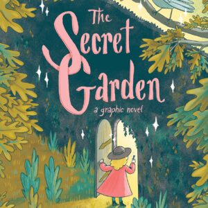 The Secret Garden: A Graphic Novel