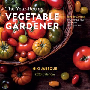 the year-round vegetable gardener wall calendar 2023: expert advice for growing your own food 365 days a year