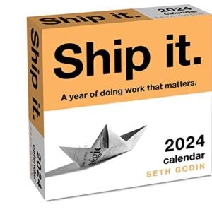 Ship it. 2024 Day-to-Day Calendar: A year of doing work that matters.