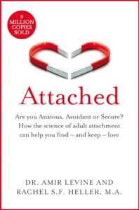 attached: are you anxious, avoidant or secure? how the science of adult attachment can help you find – and keep – love