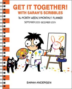 sarah's scribbles 16-month 2023-2024 weekly/monthly planner calendar: get it together!