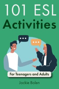 101 esl activities: for teenagers and adults (teaching esl/efl to teenagers and adults)