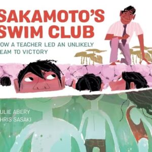 Sakamoto's Swim Club: How a Teacher Led an Unlikely Team to Victory