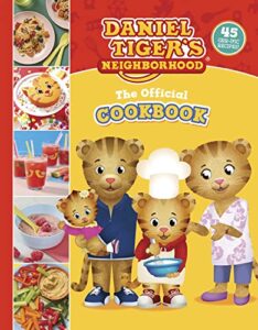 the official daniel tiger cookbook: 45 grr-ific recipes