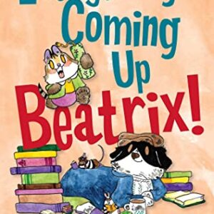 Everything's Coming Up Beatrix!: A Breaking Cat News Adventure (Volume 6)