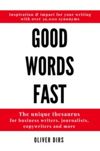 good words fast: the unique thesaurus for business writers, journalists, copywriters and more