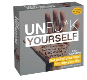 unfu*k yourself 2024 day-to-day calendar: get out of your head and into your life