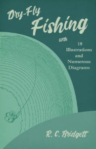 dry-fly fishing - with 18 illustrations and numerous diagrams