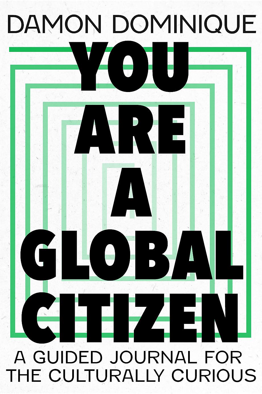 You are a Global Citizen: A Guided Journal for the Culturally Curious