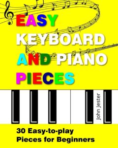 easy keyboard and piano pieces: 30 easy-to-play pieces for beginners