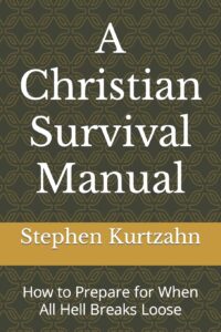 a christian survival manual: how to prepare for when all hell breaks loose