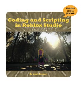 coding and scripting in roblox studio (21st century skills innovation library: unofficial guides junior)