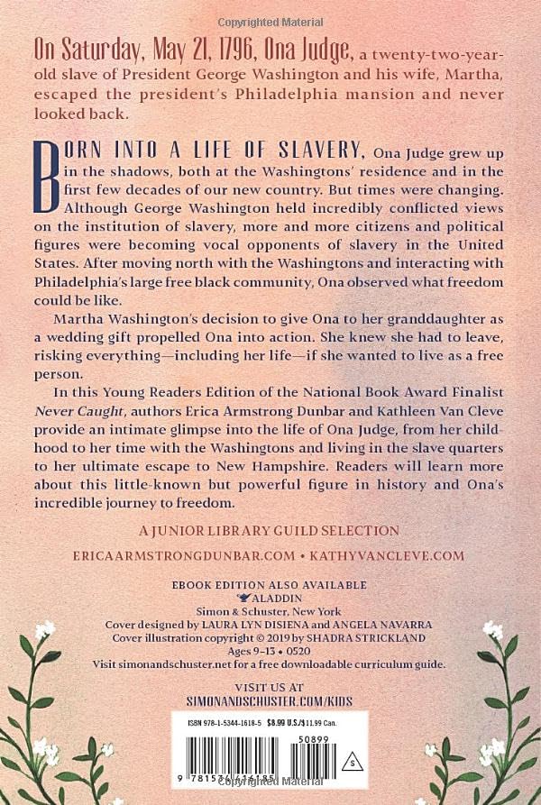 Never Caught, the Story of Ona Judge: George and Martha Washington's Courageous Slave Who Dared to Run Away; Young Readers Edition